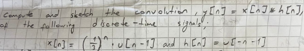 Solved Compute and sketch the convolution, y[n]=x[n]*h[n],of | Chegg.com