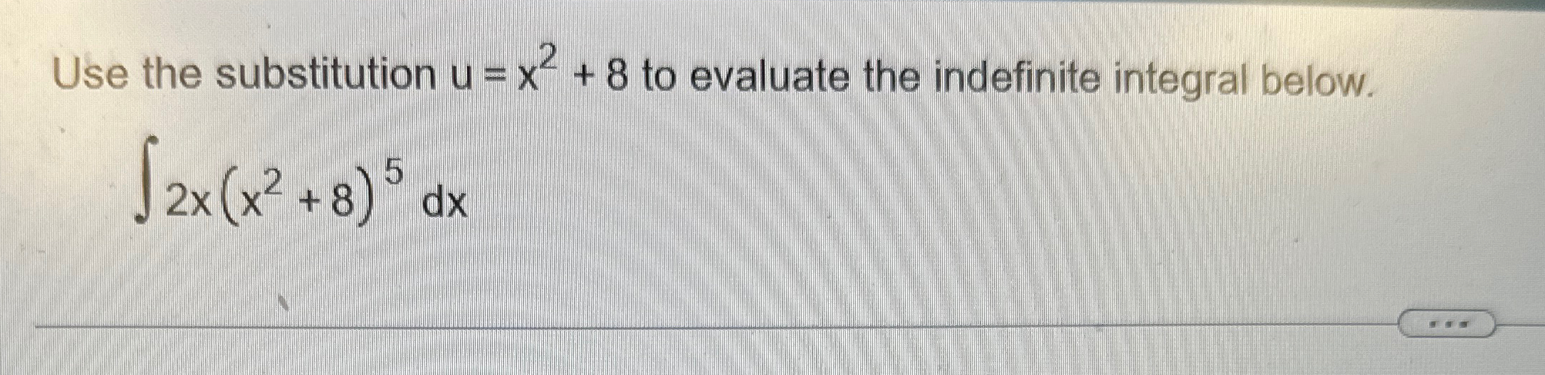 Solved Use the substitution u=x2+8 ﻿to evaluate the | Chegg.com