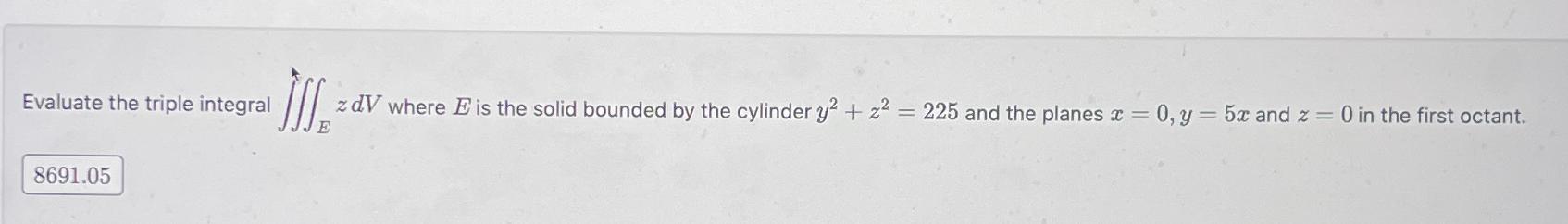 Solved Evaluate the triple integral ∭EzdV ﻿where E ﻿is the | Chegg.com
