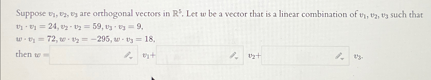 Solved Suppose v1,v2,v3 ﻿are orthogonal vectors in R5. ﻿Let | Chegg.com