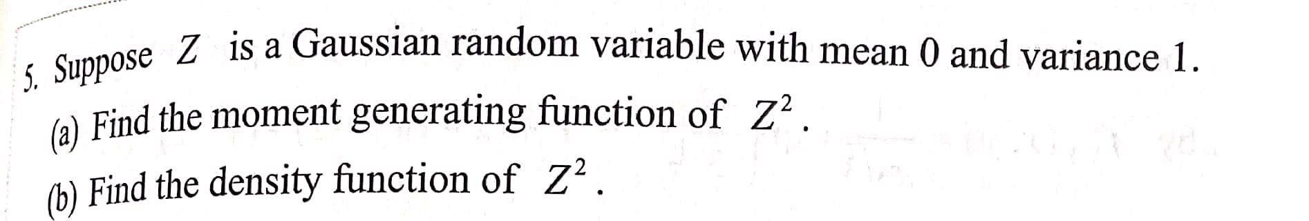 Solved 5. Suppose Z is a Gaussian random variable with mean | Chegg.com