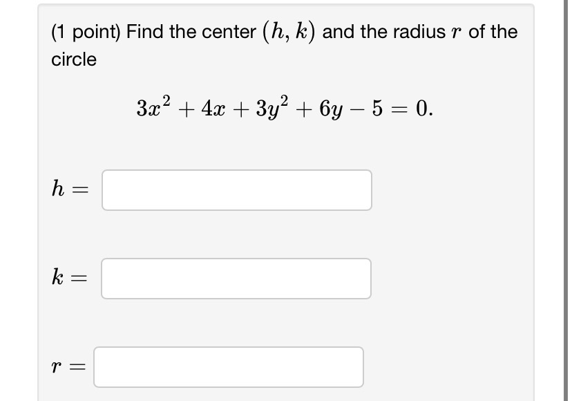 Solved (1 ﻿point) ﻿Find the center (h,k) ﻿and the radius r | Chegg.com