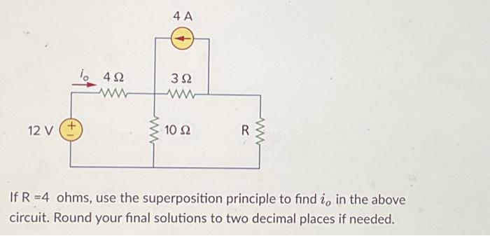 Solved If R=4 ohms, use the superposition principle to find | Chegg.com