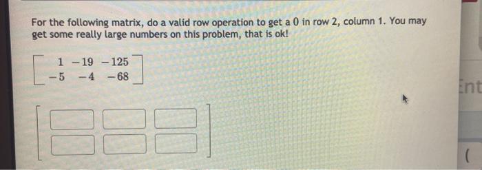 Solved For the following matrix, do a valid row operation to | Chegg.com