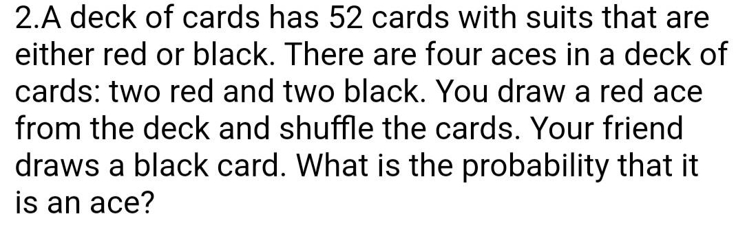 Solved 2. A deck of cards has 52 cards with suits that are | Chegg.com