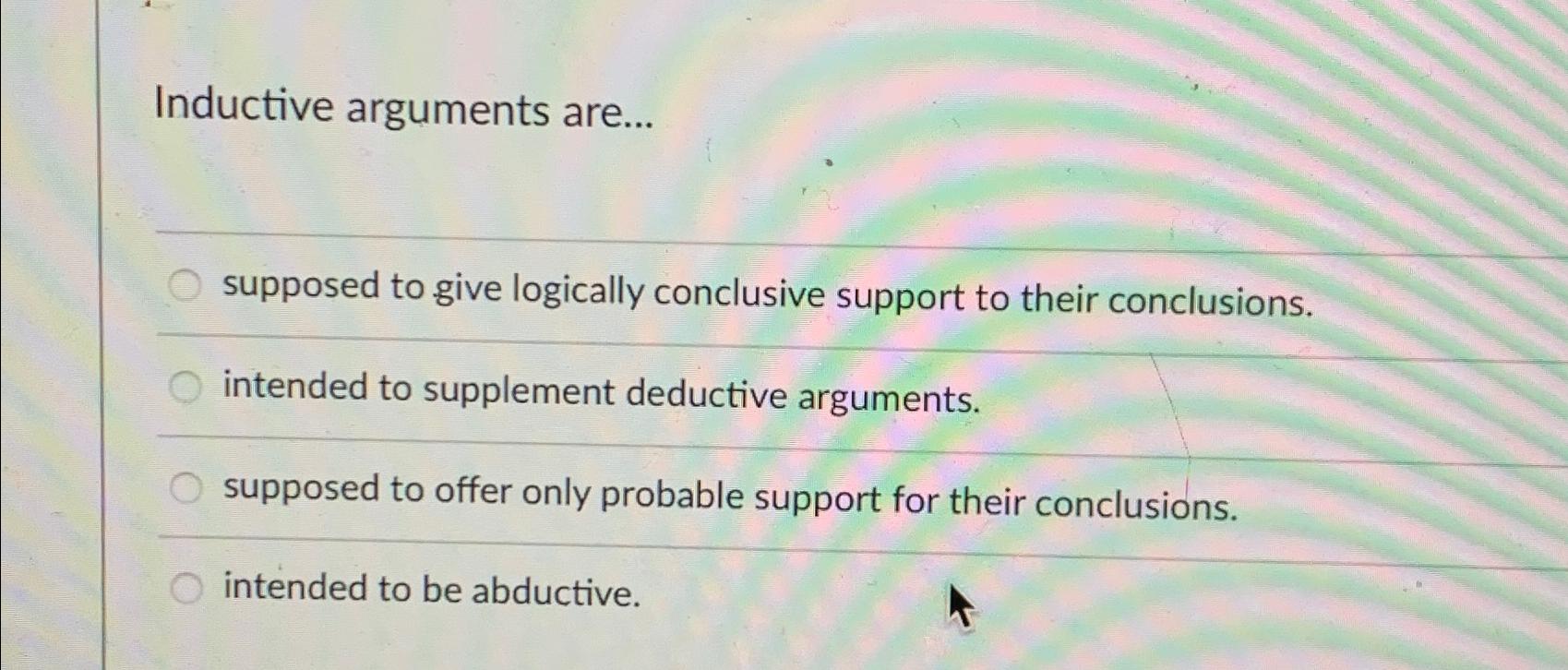 Solved Inductive arguments are...supposed to give logically | Chegg.com