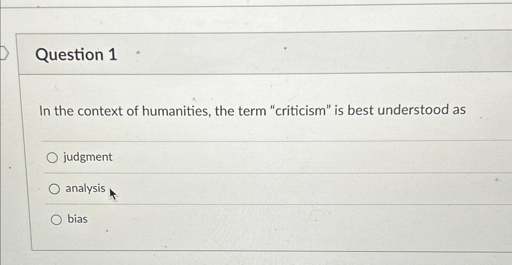 Solved Question 1In the context of humanities, the term | Chegg.com