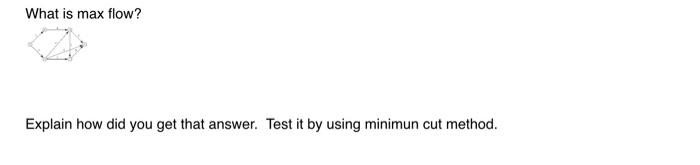 Solved What is max flow? Explain how did you get that | Chegg.com