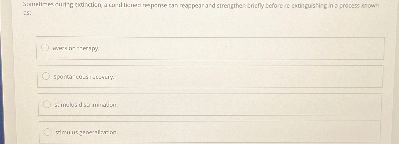Solved Sometimes during extinction, a conditioned response | Chegg.com