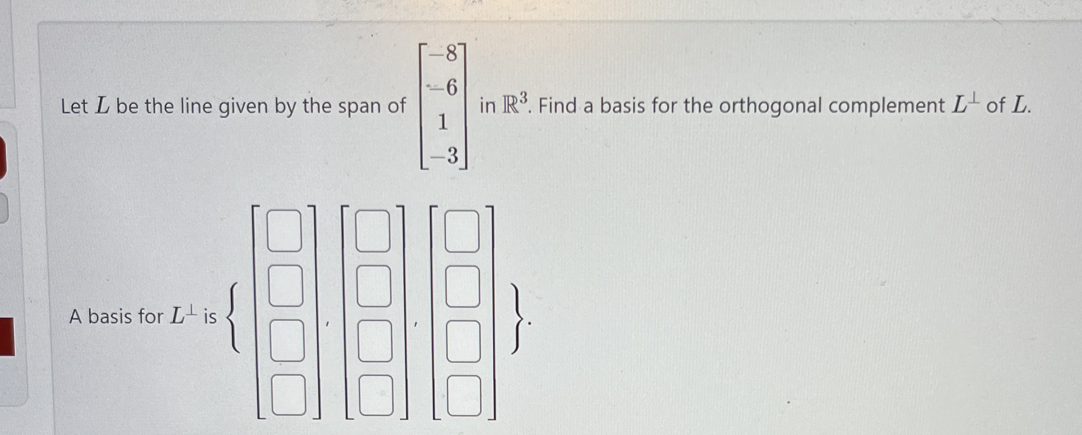 Solved Let L ﻿be the line given by the span of [-8-61-3] ﻿in | Chegg.com