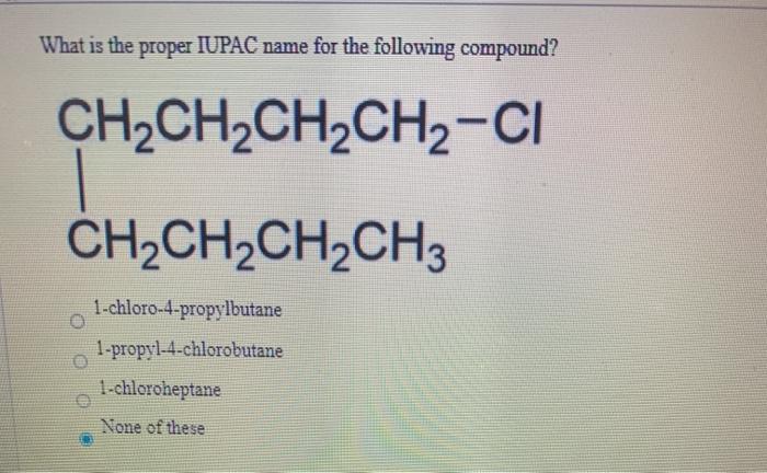 Solved What is the proper IUPAC name for the following | Chegg.com