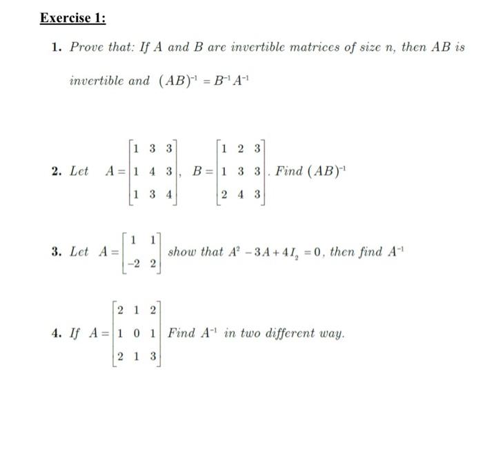 Solved Exercise 1: 1. Prove that: If A and B are invertible | Chegg.com