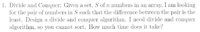 Solved Divide and Conquer: Given a set, S ﻿of n ﻿numbers in | Chegg.com