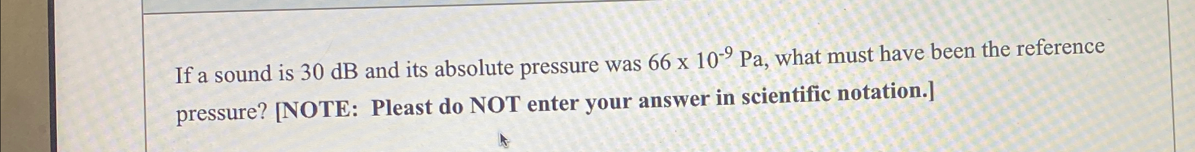 Solved If a sound is 30dB ﻿and its absolute pressure was | Chegg.com