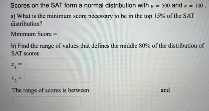 Solved Scores on the SAT form a normal distribution with | Chegg.com
