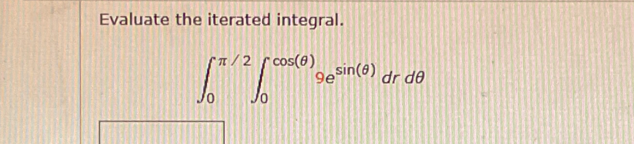 Solved Evaluate the iterated | Chegg.com