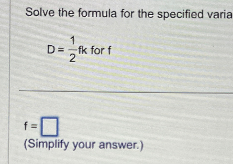 Solved Solve the formula for the specified variaD=12fkSolve | Chegg.com