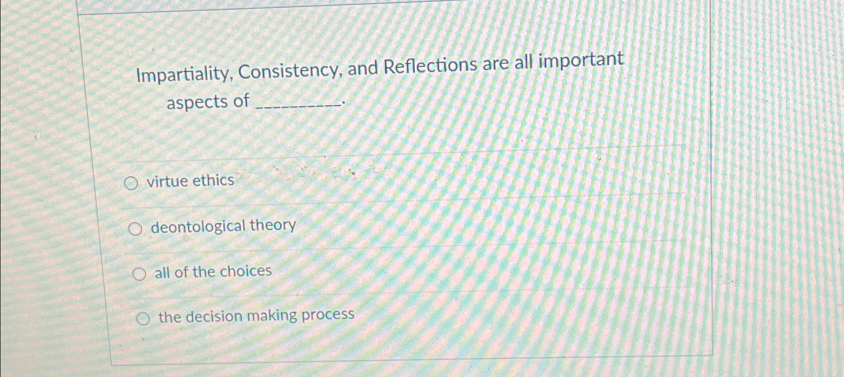 Solved Impartiality, Consistency, and Reflections are all | Chegg.com