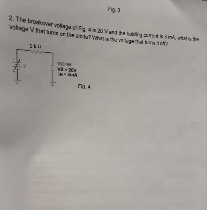 Solved Fig. 3 The breakover voltage of Fig. 4 is 20 V and | Chegg.com