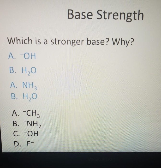 Solved Base Strength Which is a stronger base? Why? A. -OH | Chegg.com