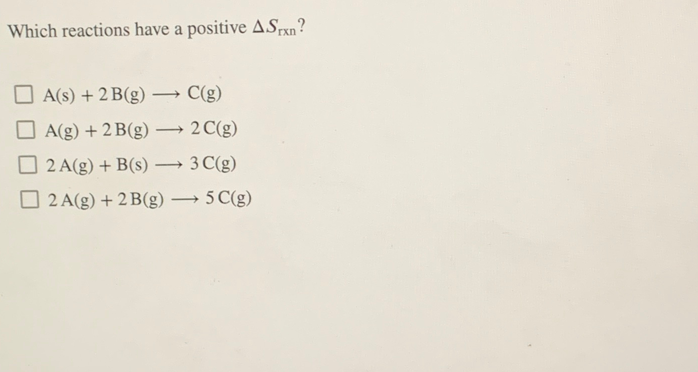 Solved Which reactions have a positive | Chegg.com