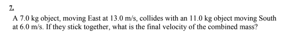 Solved A 7.0kg ﻿object, moving East at 13.0ms, ﻿collides | Chegg.com