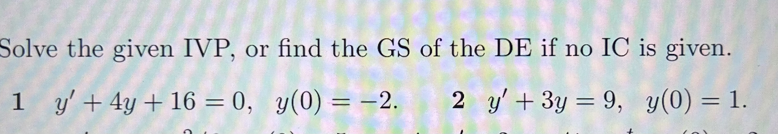 Solved Solve the given IVP, or find the GS of the DE if no | Chegg.com