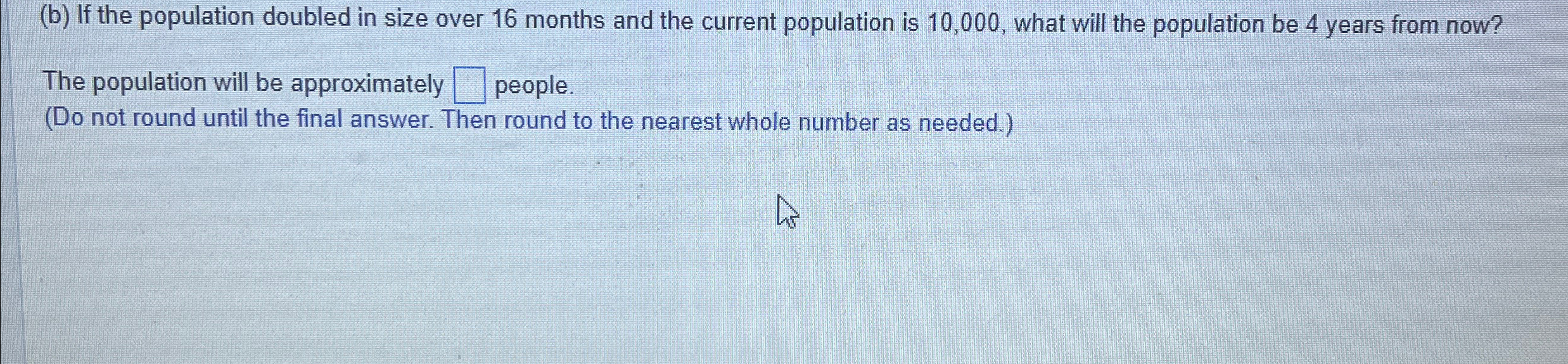 Solved (b) ﻿If the population doubled in size over 16 | Chegg.com