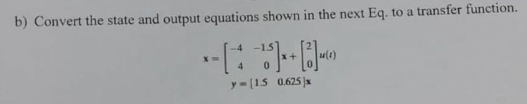 Solved b) Convert the state and output equations shown in | Chegg.com