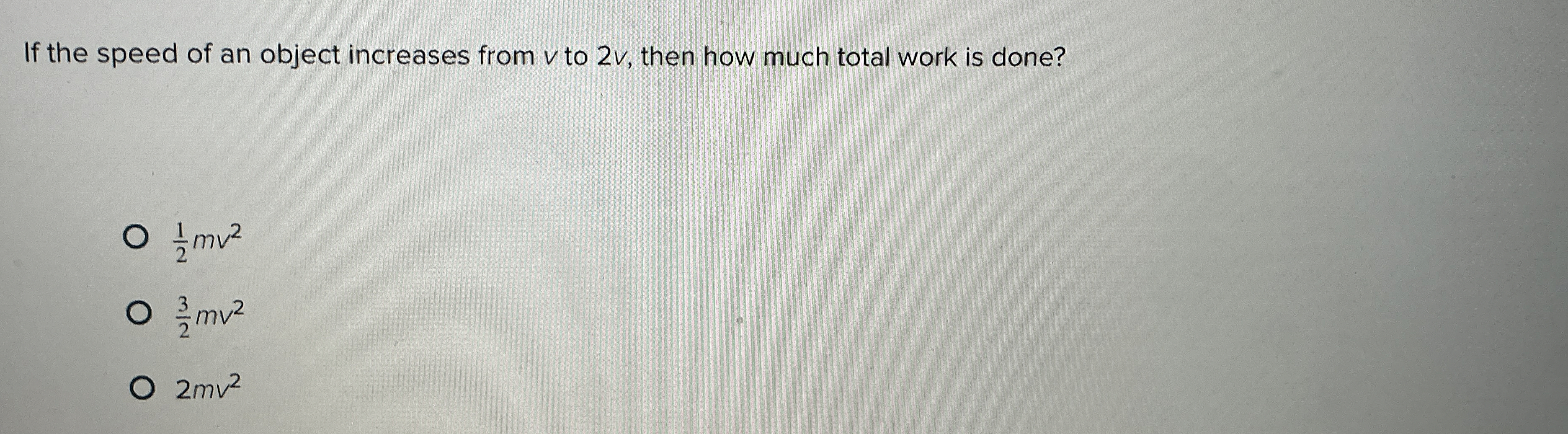 Solved If the speed of an object increases from v ﻿to 2v, | Chegg.com