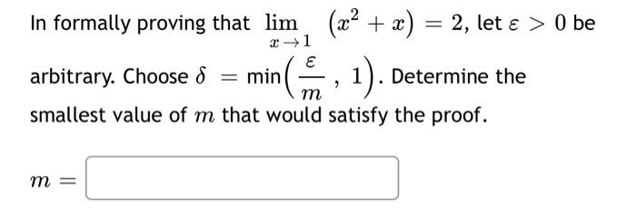 Solved In formally proving that lim (x² + x) = 2, let &> 0 | Chegg.com
