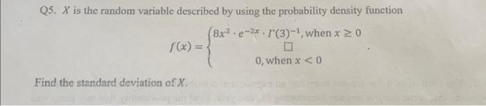 Solved Q5. X is the random variable described by using the | Chegg.com