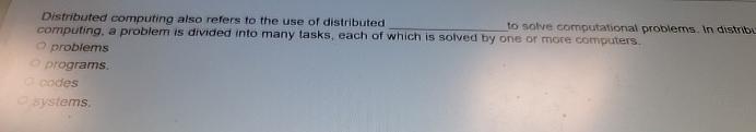 Solved Distributed computing also refers to the use of | Chegg.com