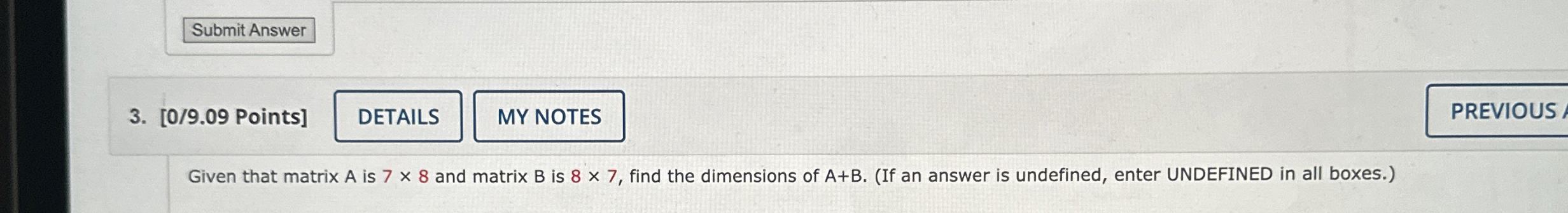 Solved [0/9.09 ﻿Points]Given that matrix A ﻿is 7×8 ﻿and | Chegg.com