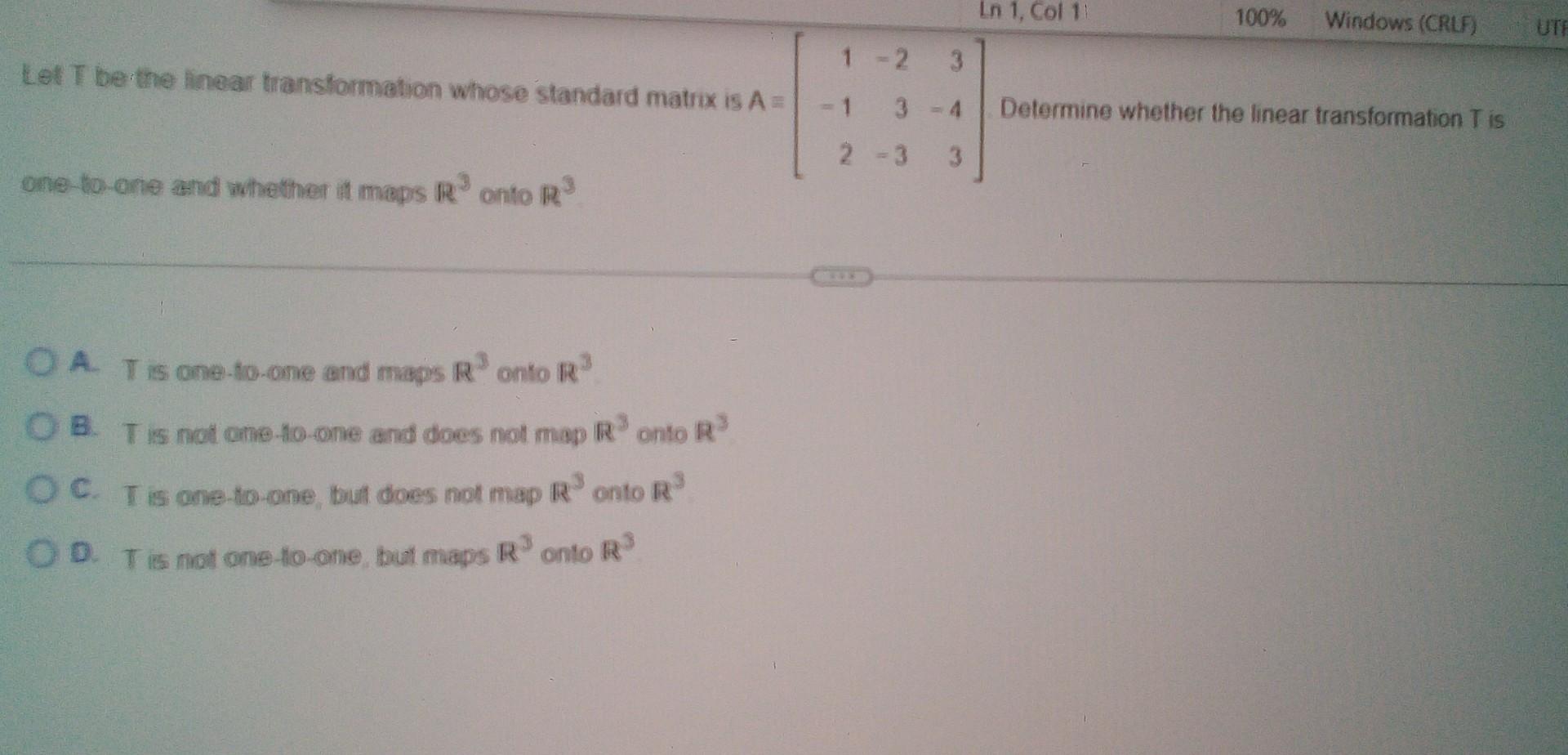 Solved Determine whether the linear transformation T is one | Chegg.com