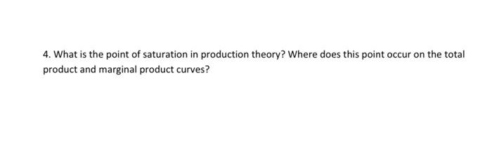 Solved 4. What is the point of saturation in production | Chegg.com