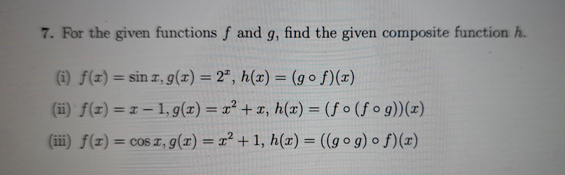 Solved 7. For the given functions f and g, find the given | Chegg.com
