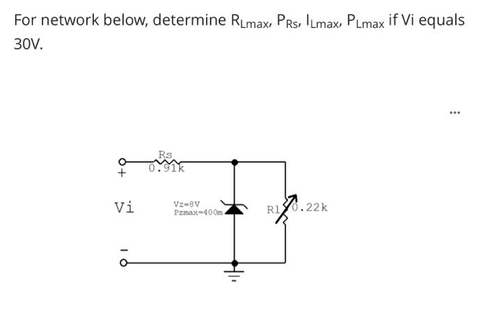 Solved For network below, determine Remax, Prs, Ilmax, Plmax | Chegg.com