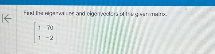 Solved K Find the eigenvalues and eigenvectors of the given | Chegg.com