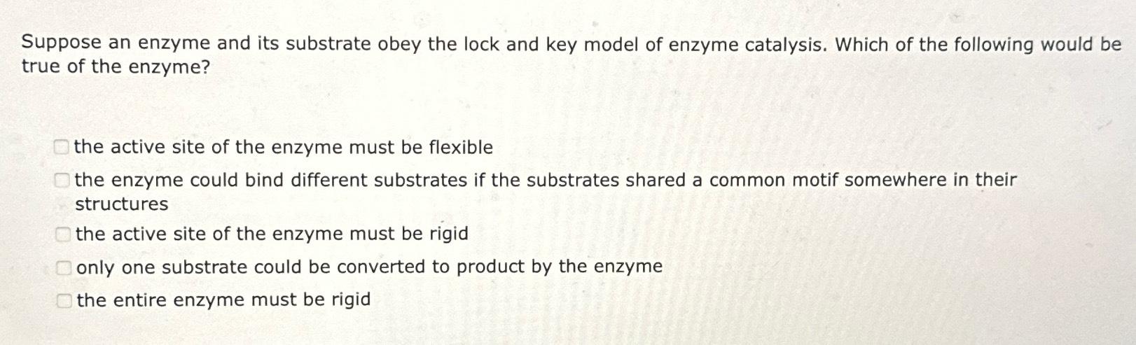 Solved Suppose an enzyme and its substrate obey the lock and | Chegg.com