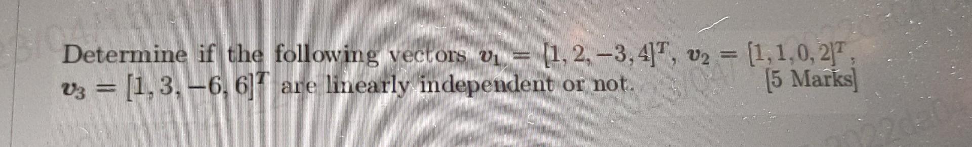 Solved Determine if the following vectors | Chegg.com