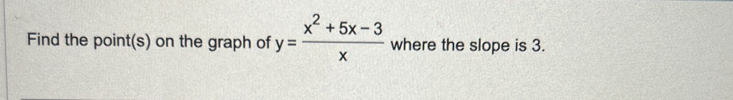Find the point(s) ﻿on the graph of y=x2+5x-3x ﻿where | Chegg.com