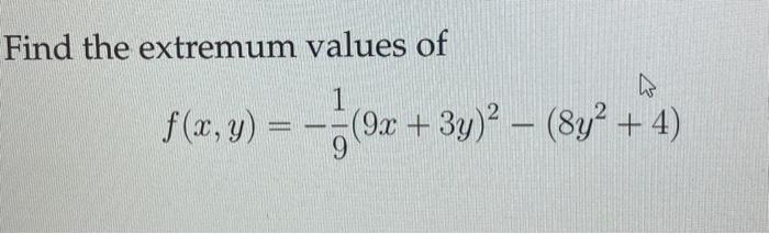 Solved Find the extremum values of A 1 −(9x + 3y)² − (8y² + | Chegg.com