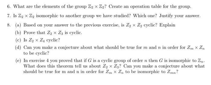 Solved 6. What are the elements of the group Z2×Z2 ? Create | Chegg.com
