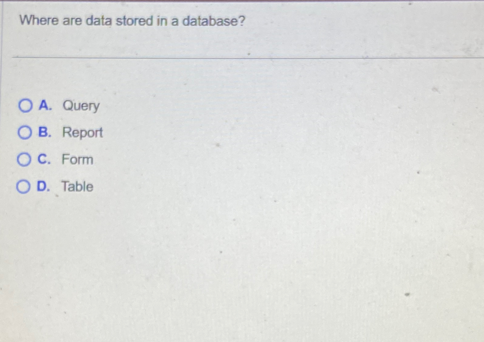 Solved Where are data stored in a database?A. ﻿QueryB. | Chegg.com