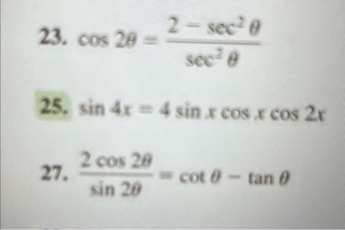 Solved cos2θ=sec2θ2−sec2θsin4x=4sinxcosxcos2xsin2θ2cos2θ=cot | Chegg.com