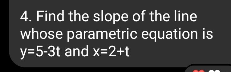 Solved Find the slope of the line whose parametric equation | Chegg.com