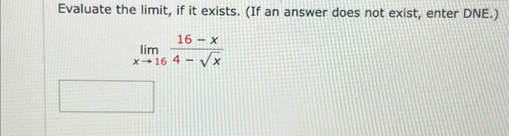 Solved Evaluate the limit, ﻿if it exists. (If an answer does | Chegg.com