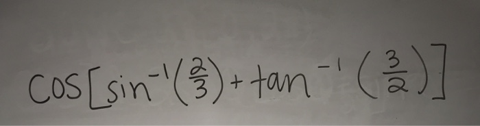 Solved Cos[sin ! (33) + tan- (3) | Chegg.com