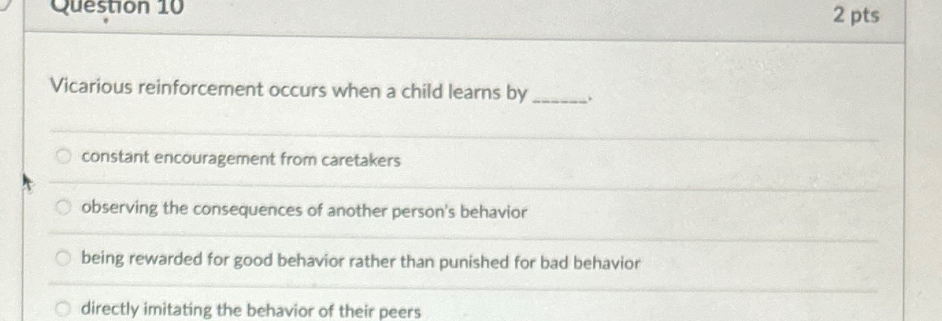 Solved Vicarious reinforcement occurs when a child learns by | Chegg.com
